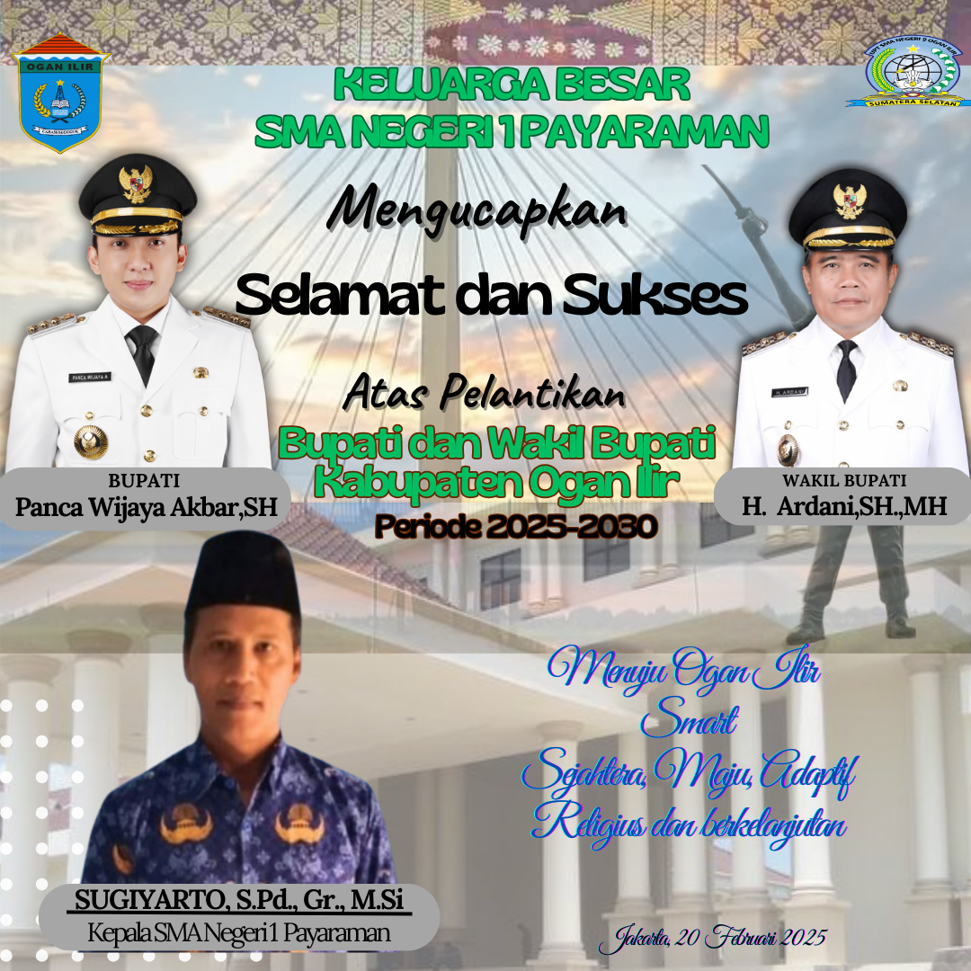 Keluarga Besar SMA Negeri 1 Payaraman Mengucapkan Selamat dan Sukses Atas di lantiknya Bupati ...